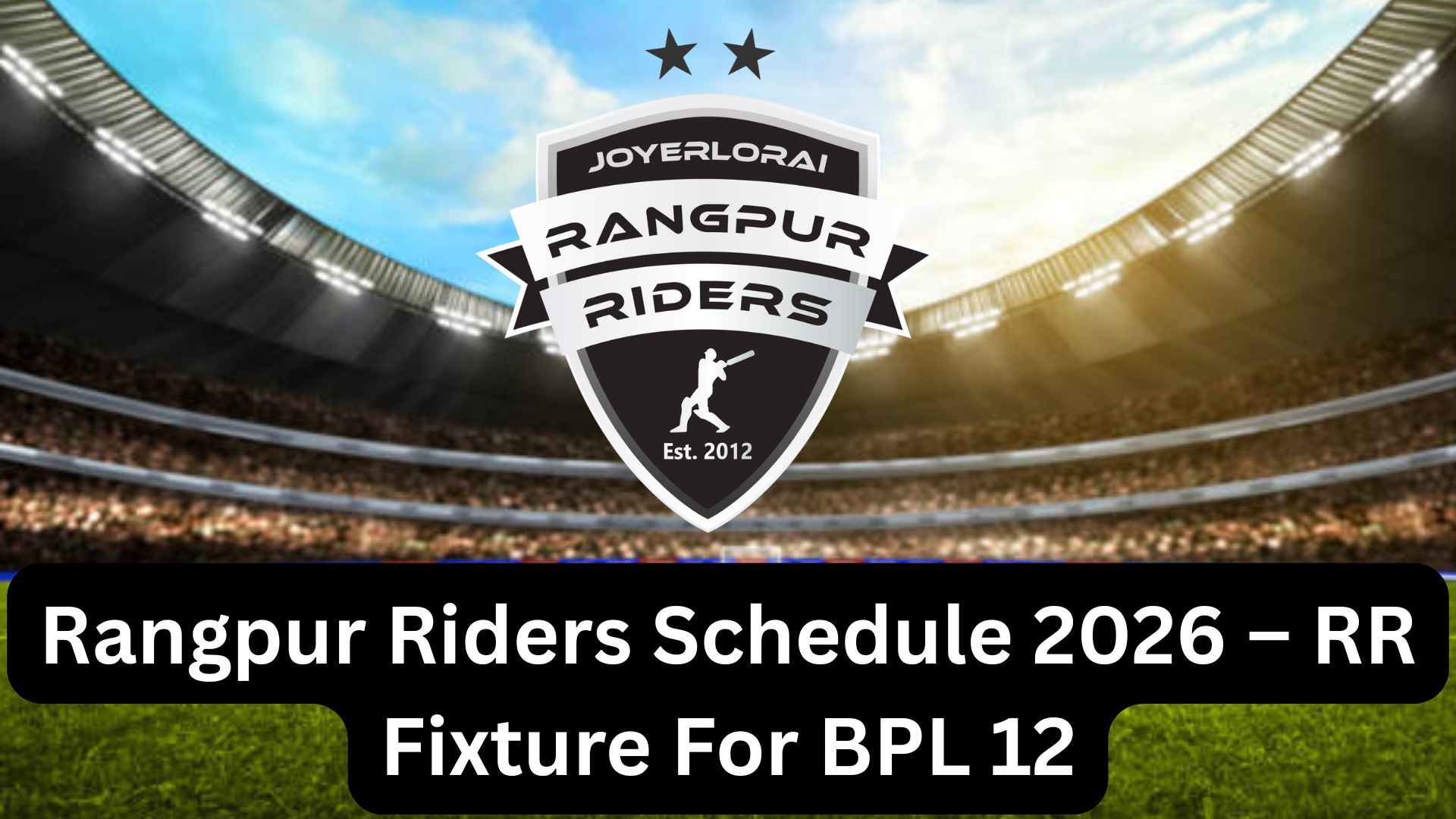 Rangpur Riders Schedule 2026 – RR Fixture For BPL 12